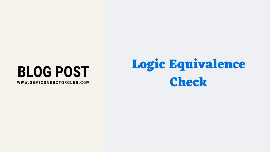 Logic Equivalence Check (LEC) Steps - Semiconductor Club