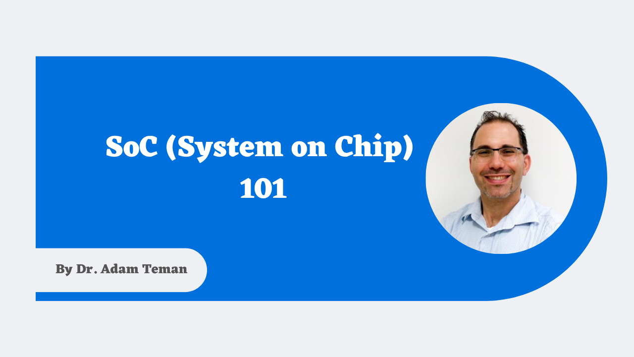 System On Chip Soc 101 Semiconductor Club